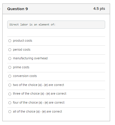 Solved Question 9 4.5 pts Direct labor is an element of: | Chegg.com