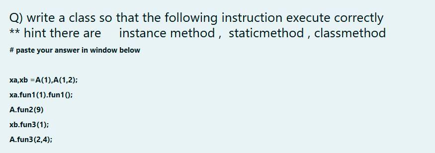 Solved Q) write a class so that the following instruction | Chegg.com