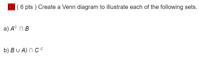 Solved (3) ( 6 pts ) Create a Venn diagram to illustrate | Chegg.com