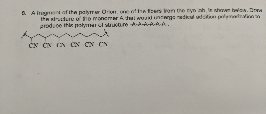 Solved 8. A fragment of the polymer Orlon, one of the fibers | Chegg.com