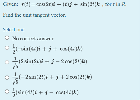 Solved Given: r(t)=cos (2t)i + (t)j + sin(2t)k , for t in R. | Chegg.com