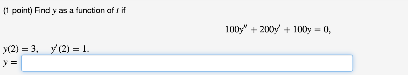 Solved (1 point) Find y as a function of t if 100y" + 200y' | Chegg.com