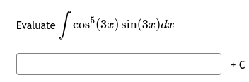 Solved ∫cos5(3x)sin(3x)dx | Chegg.com