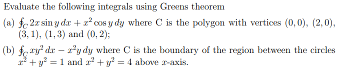 Solved Evaluate the following integrals using Greens theorem | Chegg.com