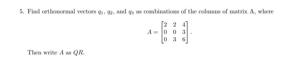 Solved 5. Find orthonormal vectors q1,q2, and q3 as | Chegg.com