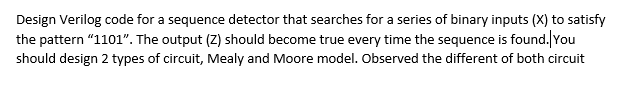 Solved Design Verilog code for a sequence detector that | Chegg.com
