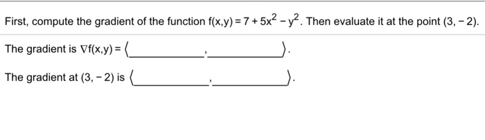 Solved First, compute the gradient of the function f(x, y) = | Chegg.com
