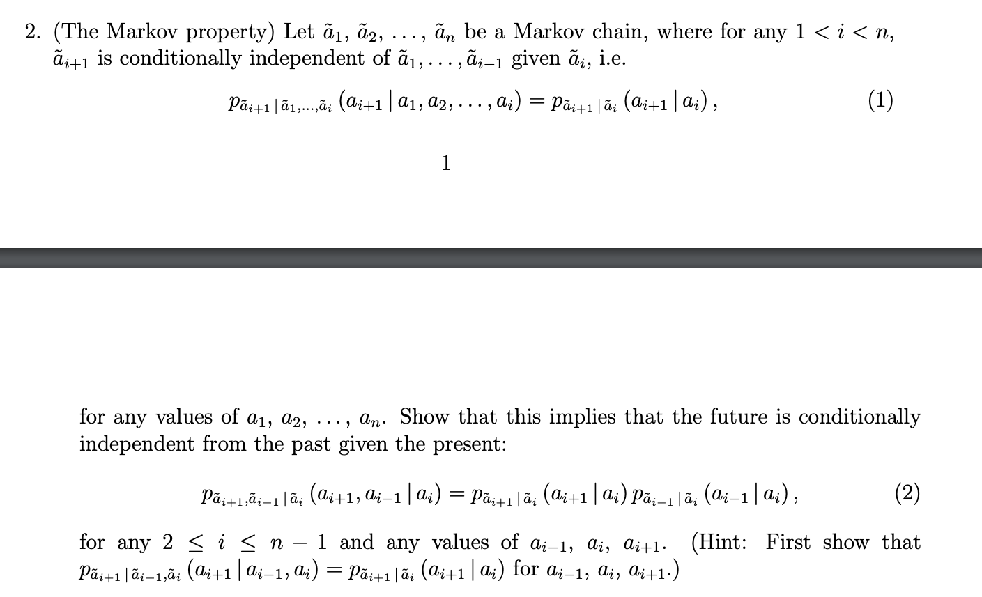 2. (The Markov property) Let a~1,a~2,…,a~n be a | Chegg.com