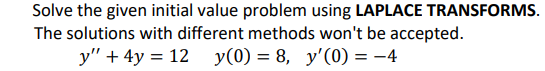 Solved Solve the given initial value problem using LAPLACE | Chegg.com