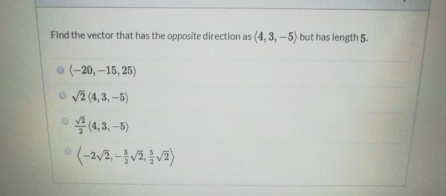 Solved Find the vector that has the opposite direction as | Chegg.com