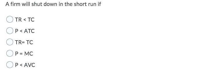 Solved A firm will shut down in the short run if TR
