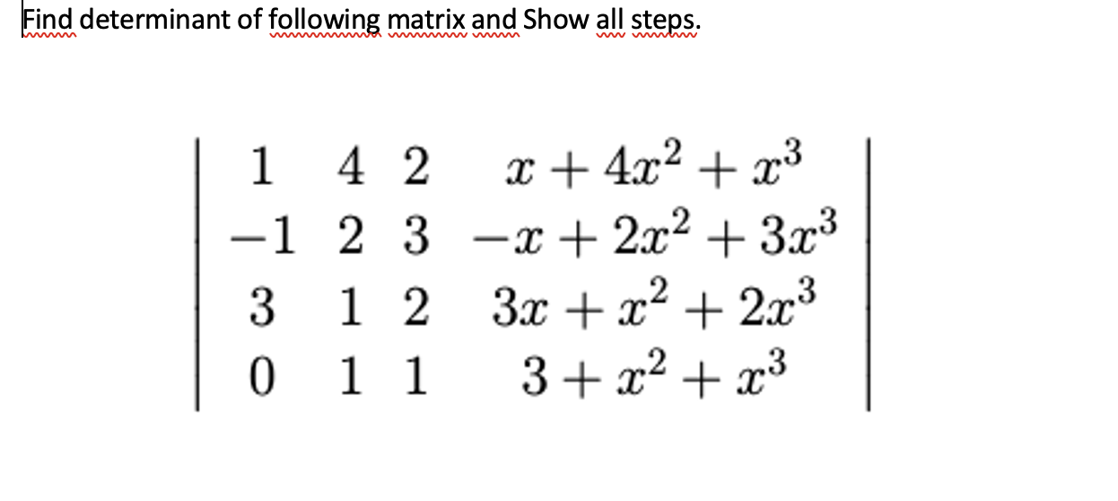 Solved Find determinant of following matrix and Show all | Chegg.com