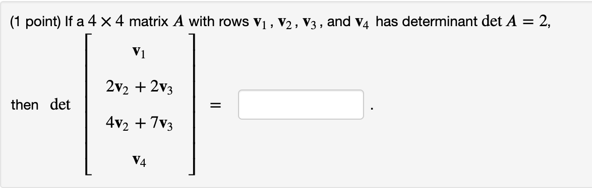 Solved (1 point) If a 4 x 4 matrix A with rows V1, V2, V3 , | Chegg.com