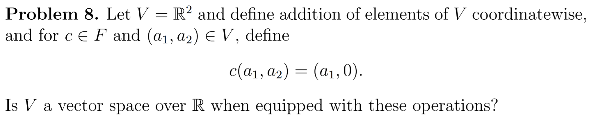 Solved Problem 8. Let V = R2 and define addition of elements | Chegg.com