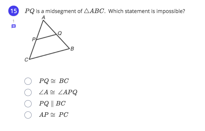 Solved 15 PQ is a midsegment of AABC. Which statement is | Chegg.com