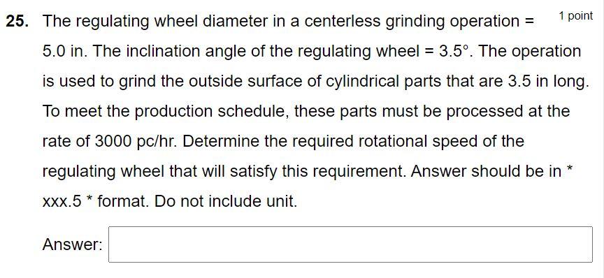 Solved 1 point 25. The regulating wheel diameter in a | Chegg.com