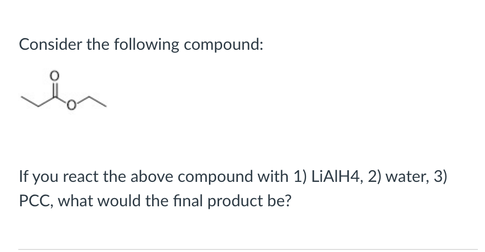 Solved If you react the above compound with 1) LiAlH4 ; 2) | Chegg.com