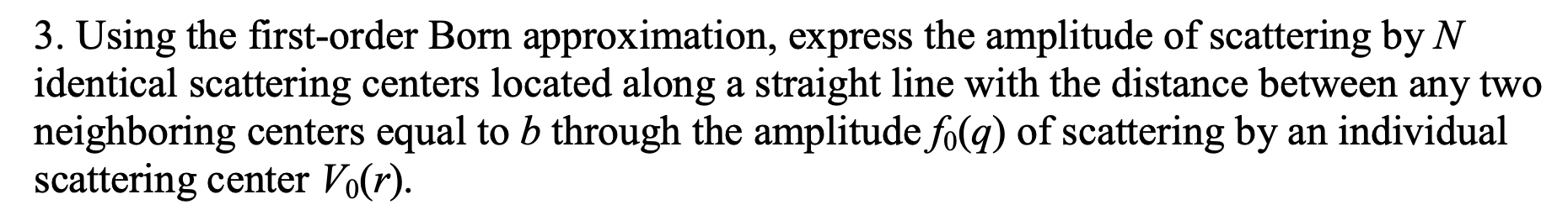 Solved 3. Using the first-order Born approximation, express | Chegg.com