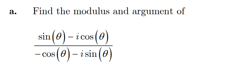 Solved a. Find the modulus and argument of sin(θ)-i cos(0) | Chegg.com