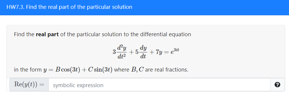 Solved HW7.3. Find the real part of the particular solution | Chegg.com