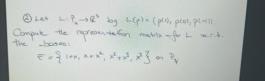 Solved (2) Let L:Pu→R3 by L(p)=(p(1),p(0),p(−1)). Compute | Chegg.com