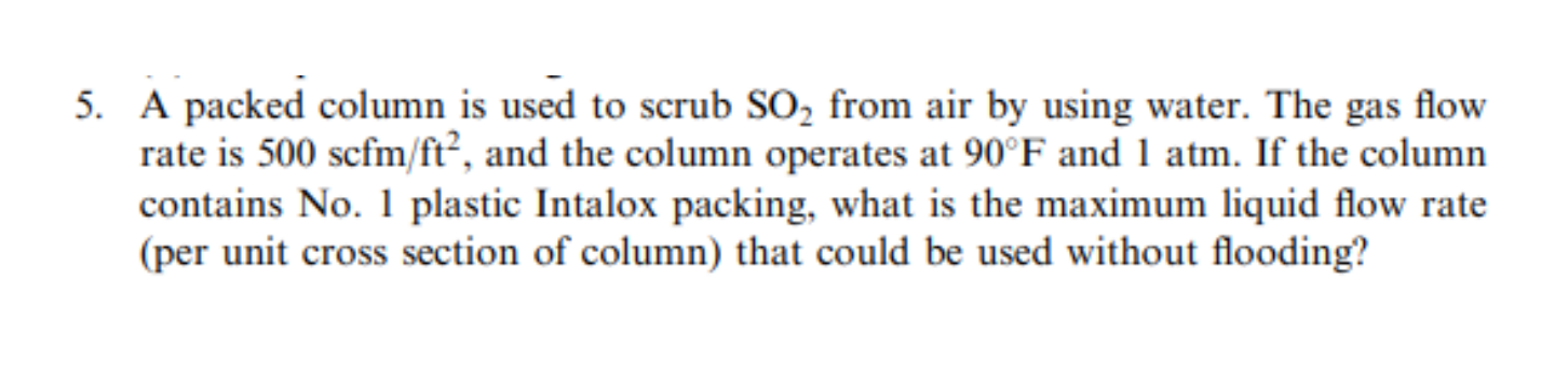 Solved 5. A packed column is used to scrub SO2 from air by | Chegg.com