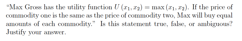 Solved “Max Gross has the utility function U (x1, x2) = max | Chegg.com