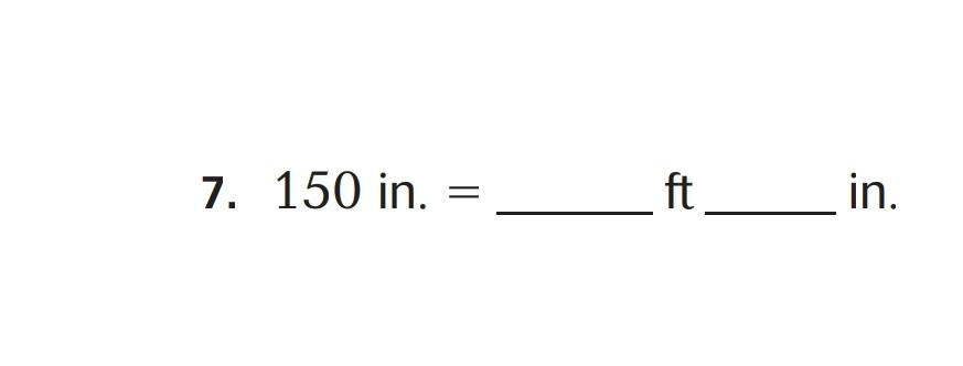 Solved 7. 150 in. = ft_ in. | Chegg.com
