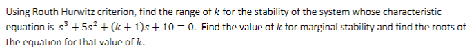 Solved Using Routh Hurwitz criterion, find the range of k | Chegg.com