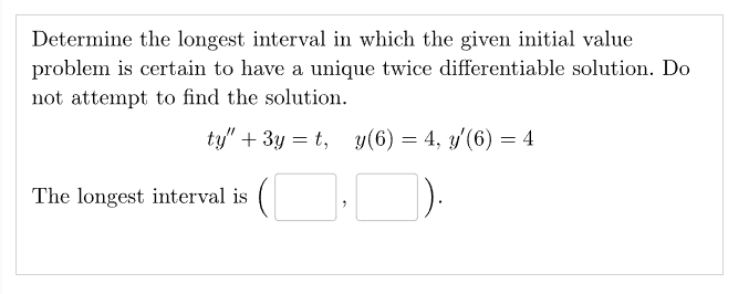 Solved Determine the longest interval in which the given | Chegg.com