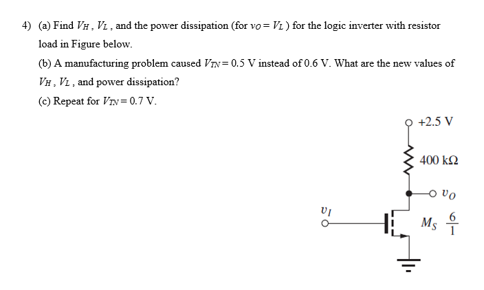 Solved 4) (a) Find VH,VL, and the power dissipation (for | Chegg.com