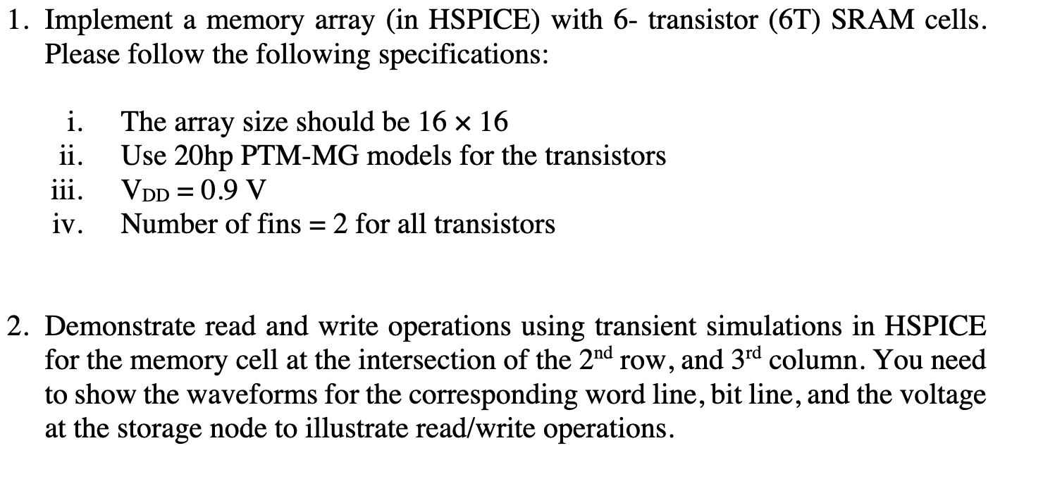 Solved 1. Implement a memory array (in HSPICE) with 6- | Chegg.com