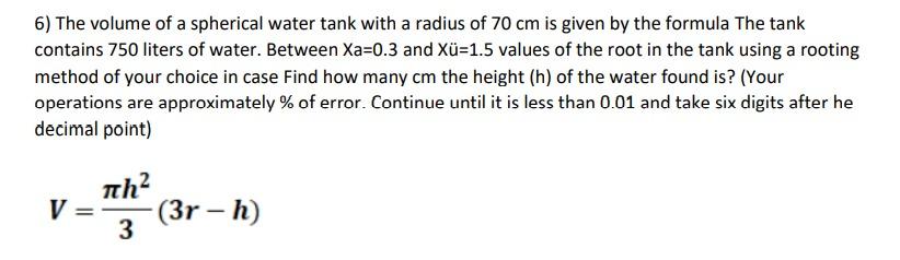 Solved 6) The volume of a spherical water tank with a radius | Chegg.com