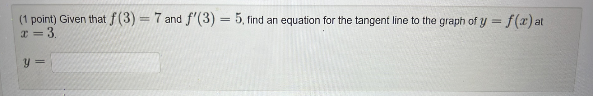 Solved (1 point) Given that f(3)=7 and f′(3)=5, find an | Chegg.com
