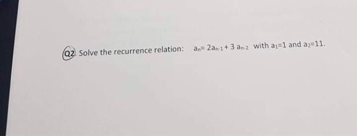 Solved Q2. Solve the recurrence relation: an-2an-1 + 3 an-2 | Chegg.com