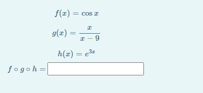 Solved f(x)=cosx g(x)=x−9x h(x)=e3x | Chegg.com