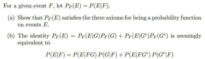 Solved For a given event F, ﻿let PF(E)=P(E|F).(a) ﻿Show that | Chegg.com