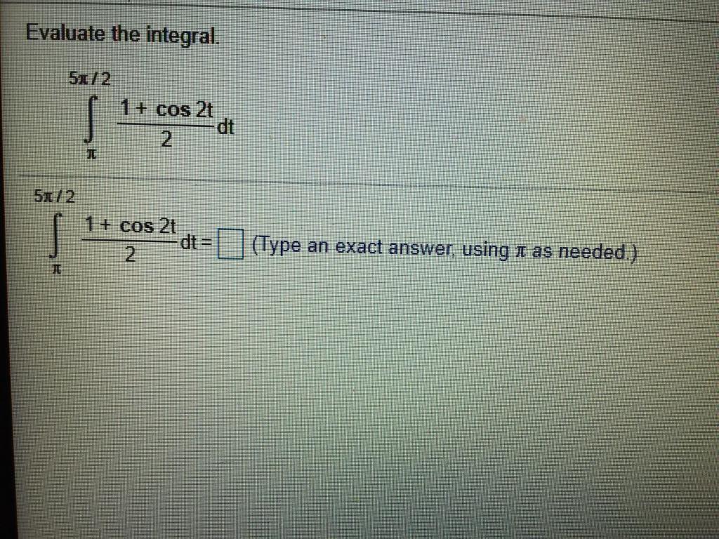 Solved Evaluate the integral. 5112 1 + cos2t dt 57/2 1 + cos | Chegg.com