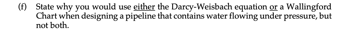 Solved (f) State why you would use either the Darcy-Weisbach | Chegg.com