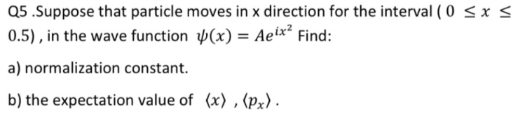 Solved Q5. Suppose that particle moves in x direction for | Chegg.com