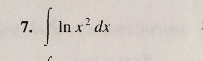 Solved Integration by parts integral ln x^2 dx | Chegg.com