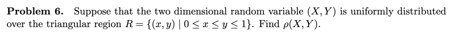 Solved Problem 6. Suppose that the two dimensional random | Chegg.com