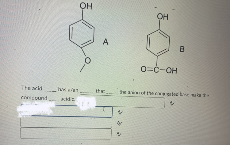 Solved The acid has a/an that the anion of the conjugated | Chegg.com