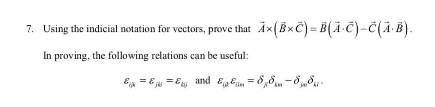 Solved 7. Using the indicial notation for vectors, prove | Chegg.com Solved 7. Using the indicial notation for vectors, prove | Chegg.com