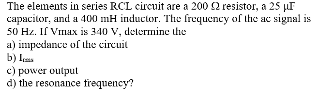 Solved The elements in series RCL circuit are a 200Ω | Chegg.com