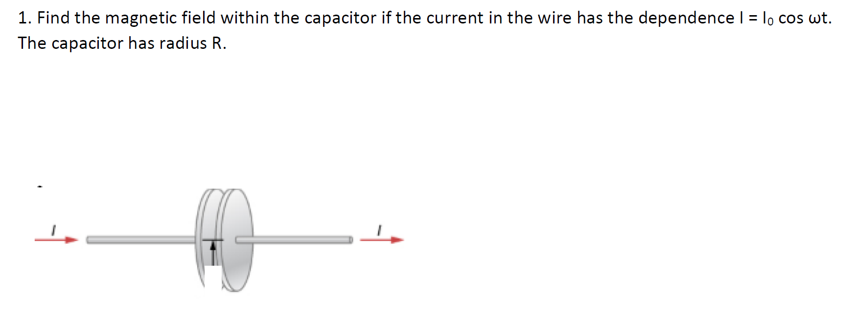 Solved 1. Find the magnetic field within the capacitor if | Chegg.com