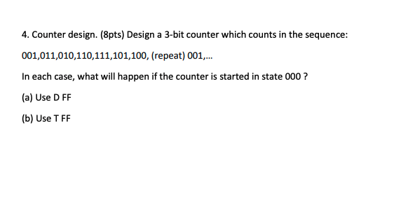 Solved 4. Counter design. (spts) Design a 3-bit counter | Chegg.com