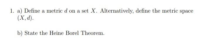 Solved 1. a) Define a metric d on a set X. Alternatively, | Chegg.com