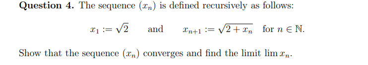 Solved Question 4 . The sequence (xn) is defined recursively | Chegg.com