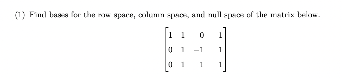 Solved (1) Find bases for the row space, column space, and | Chegg.com